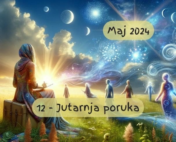 12 Jutarnja poruka 12.05.2024. (Free) - Sveta znanja