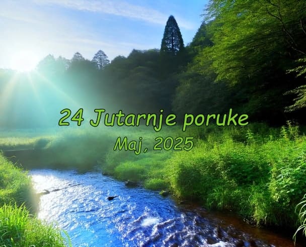 24 Jutarnja poruka - 24.05.2025. - Sveta znanja